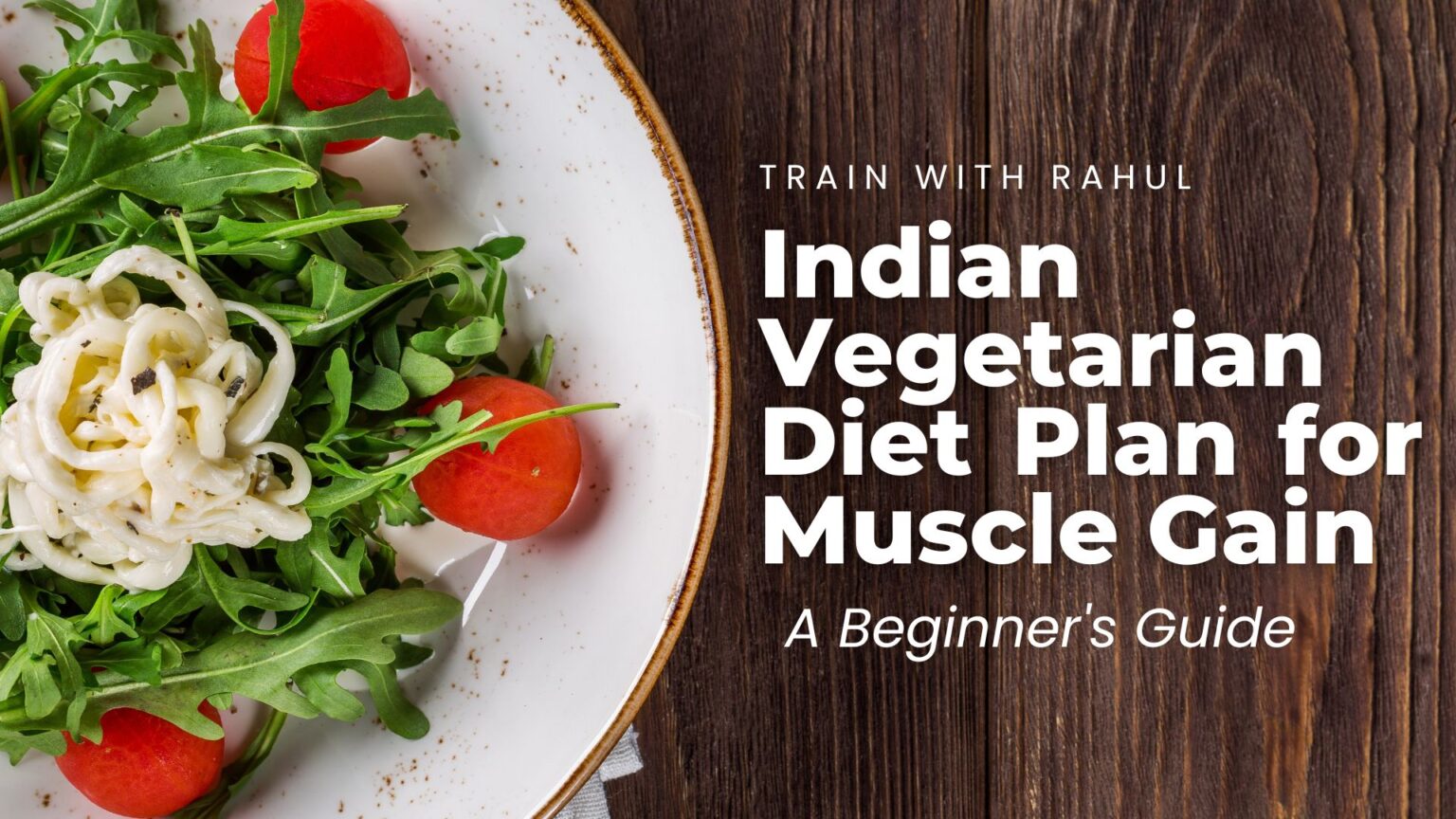 12 Weeks Vegetarian Indian Muscle Gain Meal Plan